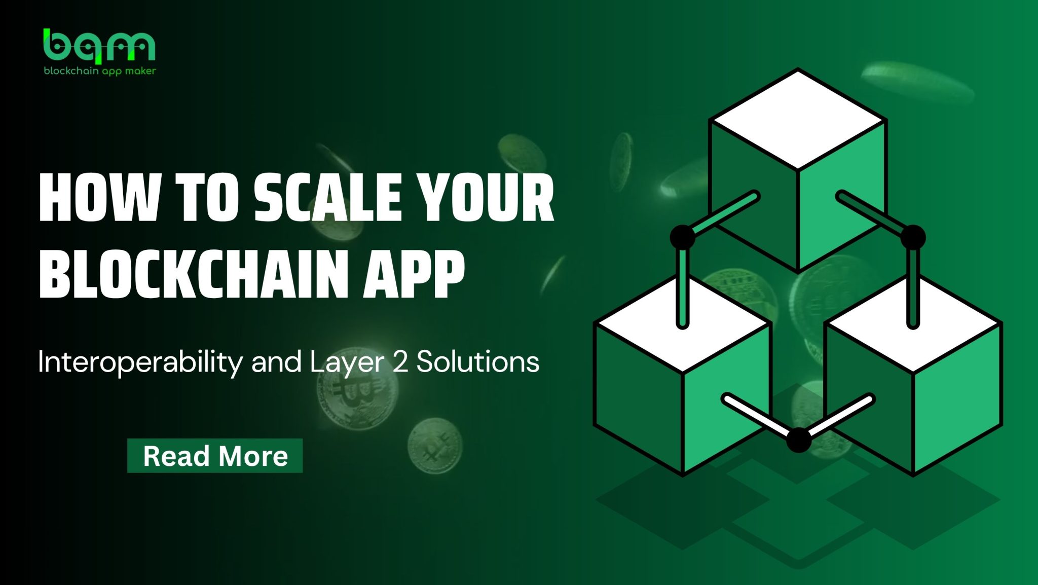 Scale Your Blockchain App with Layer 2 & Interoperability | Blockchain App Maker