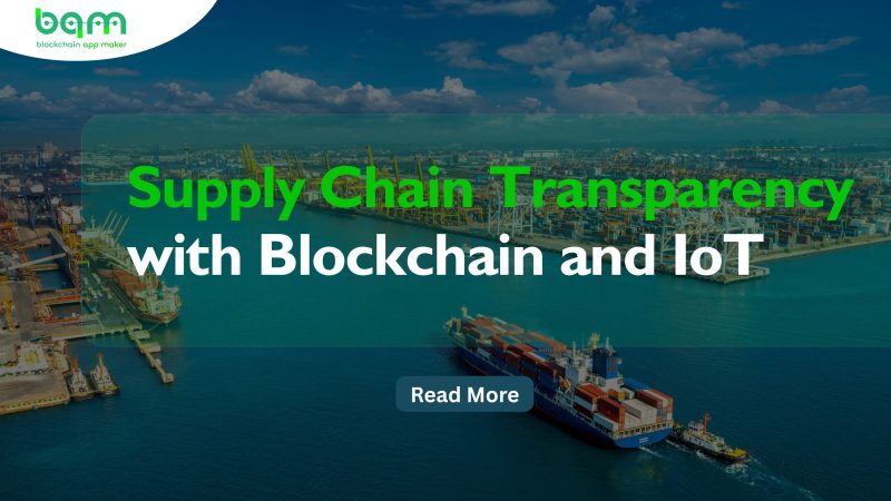Global Supply Chain Transparency with Blockchain & IoT Solutions