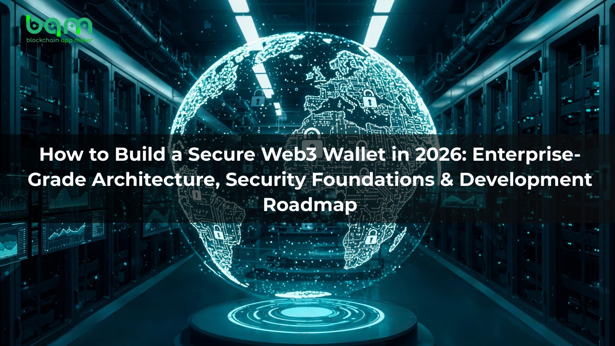 Secure Web3 Wallet Development: Architecture, Security & Cost